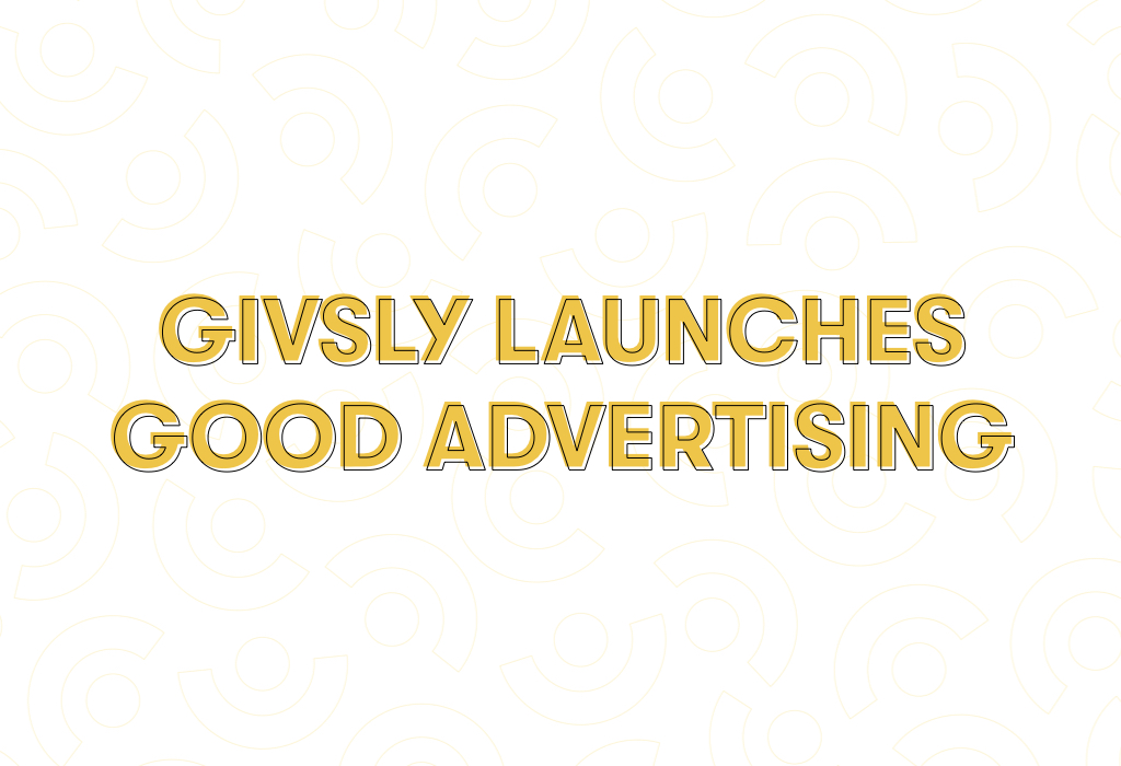 Givsly Presents: Good Advertising - Givsly
